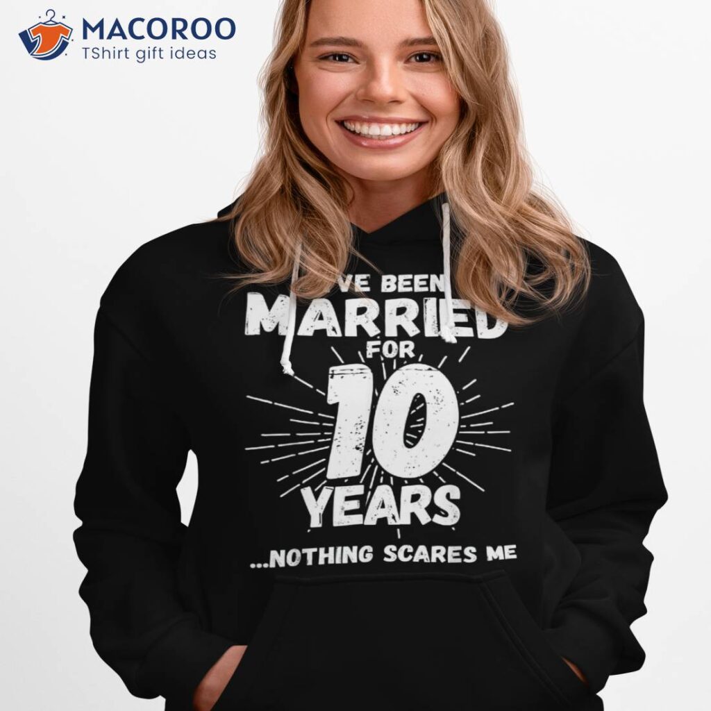 Couples Married 10 Years - Funny 10th Wedding Anniversary Shirt