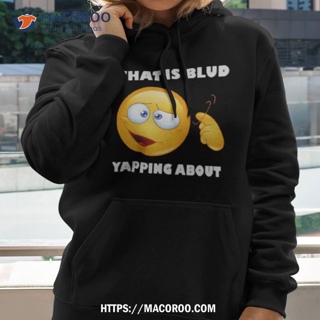 Emoji What Is Blud Yapping Aboushirt