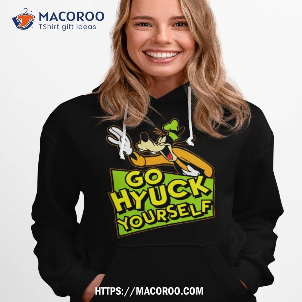 Goofy Disney Go Hyuck Yourself Shirt
