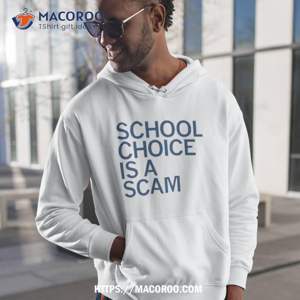 School Choice Is A Scam Shirt