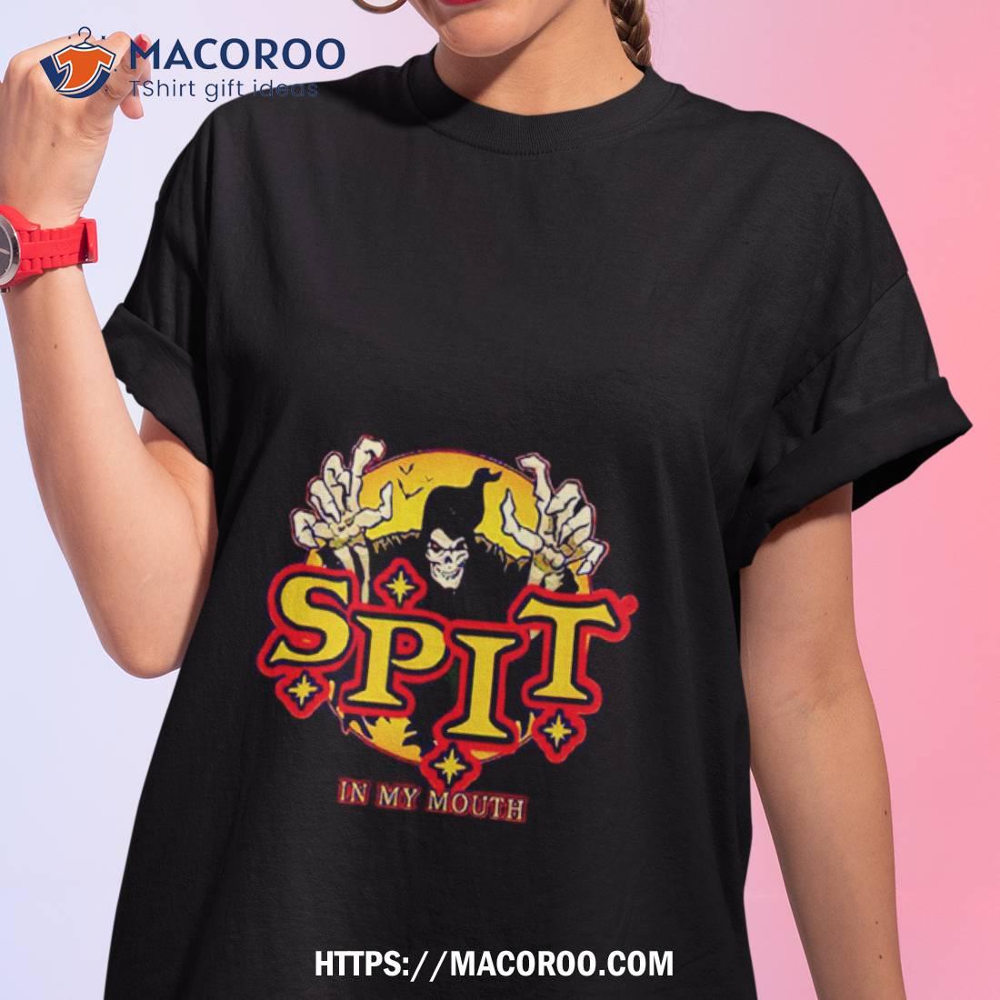 Spirit Halloween Spit In My Mouth Shirt