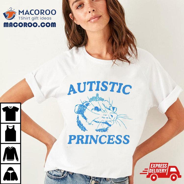 Autistic Princess Possum Shirt