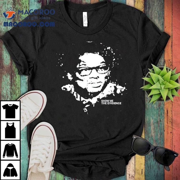 Thomas Sowell Show Me The Evidence Shirt